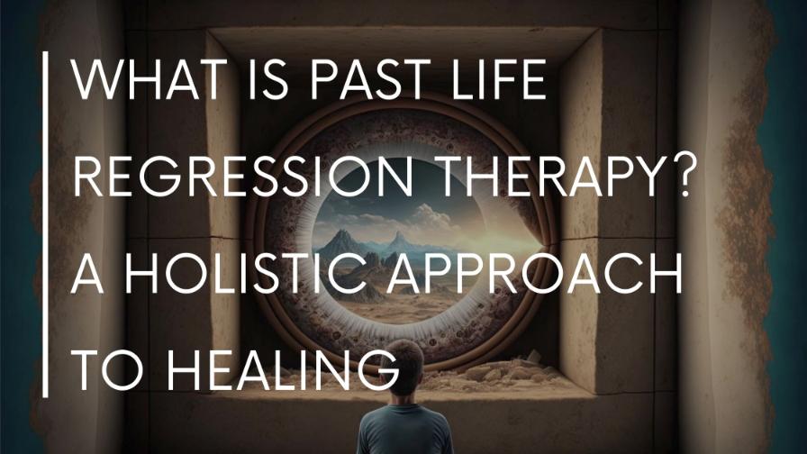 What Is Past Life Regression Therapy? A Holistic Approach To Healing