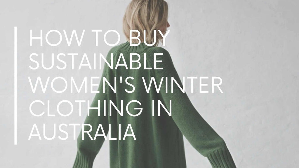 How To Buy Sustainable Women's Winter Clothing in Australia